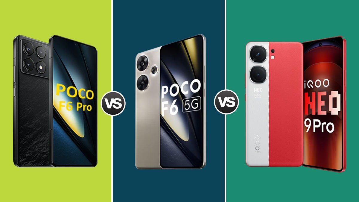Poco F6 Vs Poco X6 Pro Vs iQoo Neo 9 Pro की तुलना, Poco F6 Vs Poco X6 Pro Vs iQOO Neo 9 Pro ...
